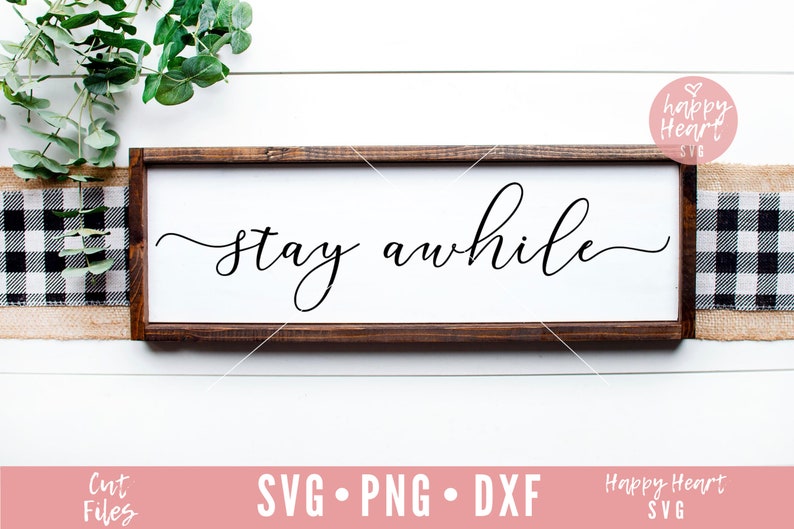 Stay Awhile SVG, Welcome Svg, Dxf, Png Instant Download, Home SVG ...