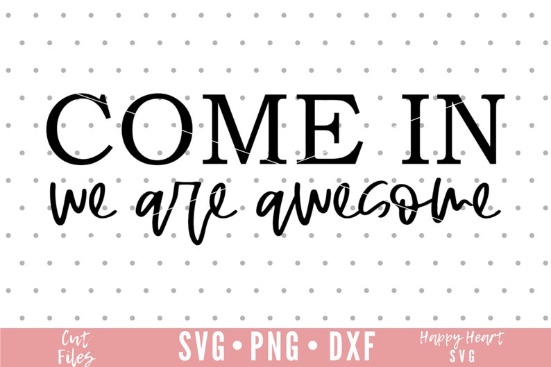 Come in We Are Awesome Svg Hello SVG Welcome Svg Dxf and - Etsy