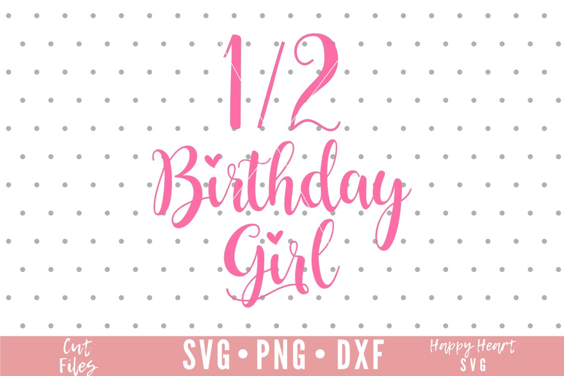 Half Birthday Girl Svg Half Birthday Svg Half SVG Dxf and | Etsy