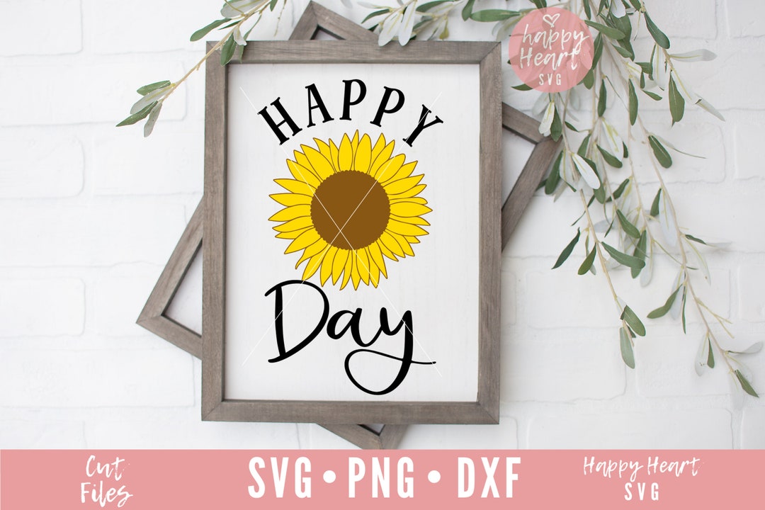 Happy Day SVG, Sayings Svg, Dxf, Png Instant Download, Inspirational ...