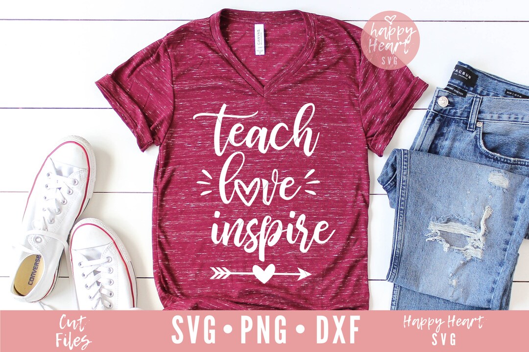 Teach Love Inspire SVG, Teacher Quote Svg, Teacher Svg, Dxf, Png ...