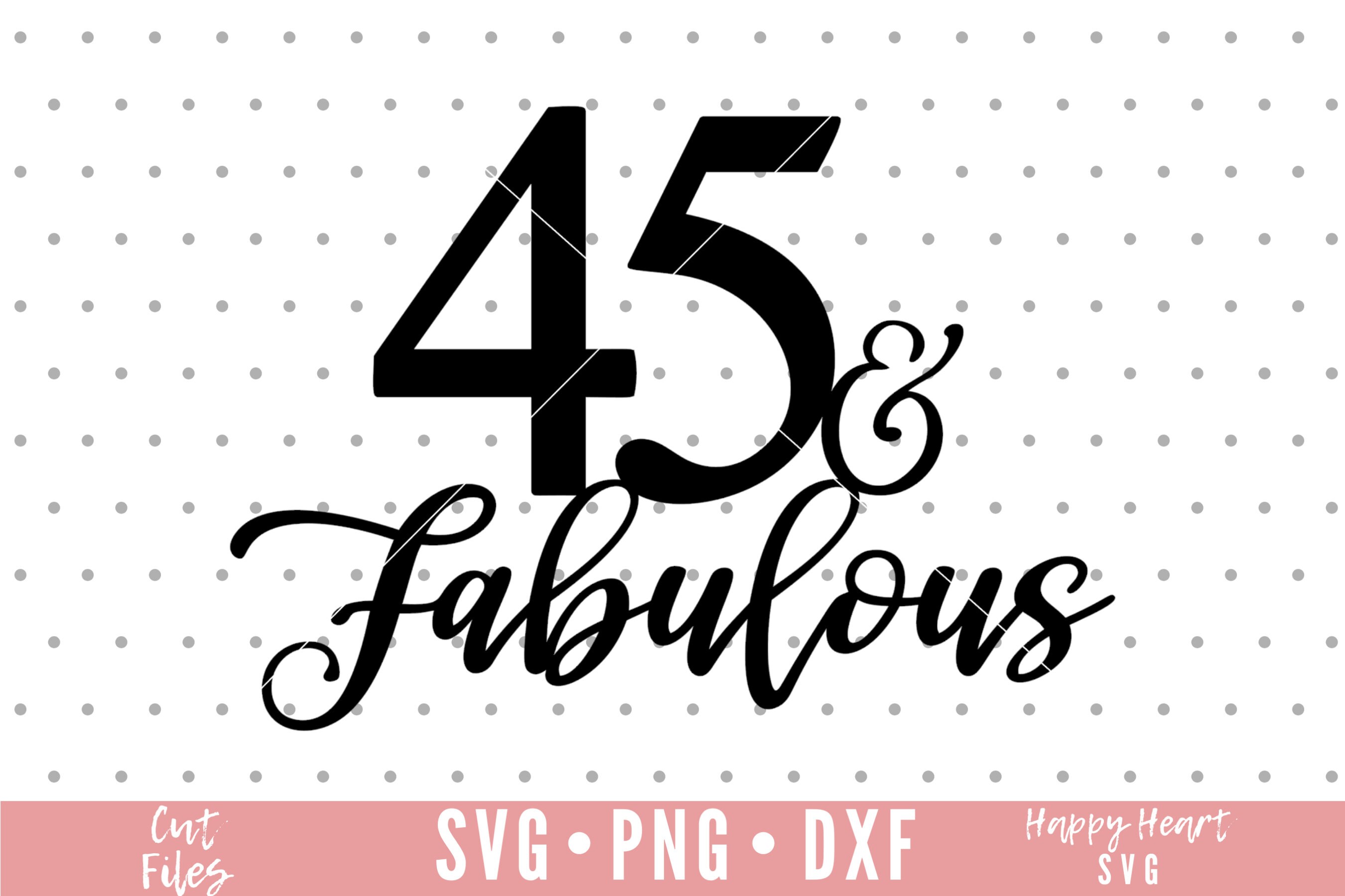 Cake Topper Svg 45 And Fabulous Cake Topper Svg Birthday Etsy