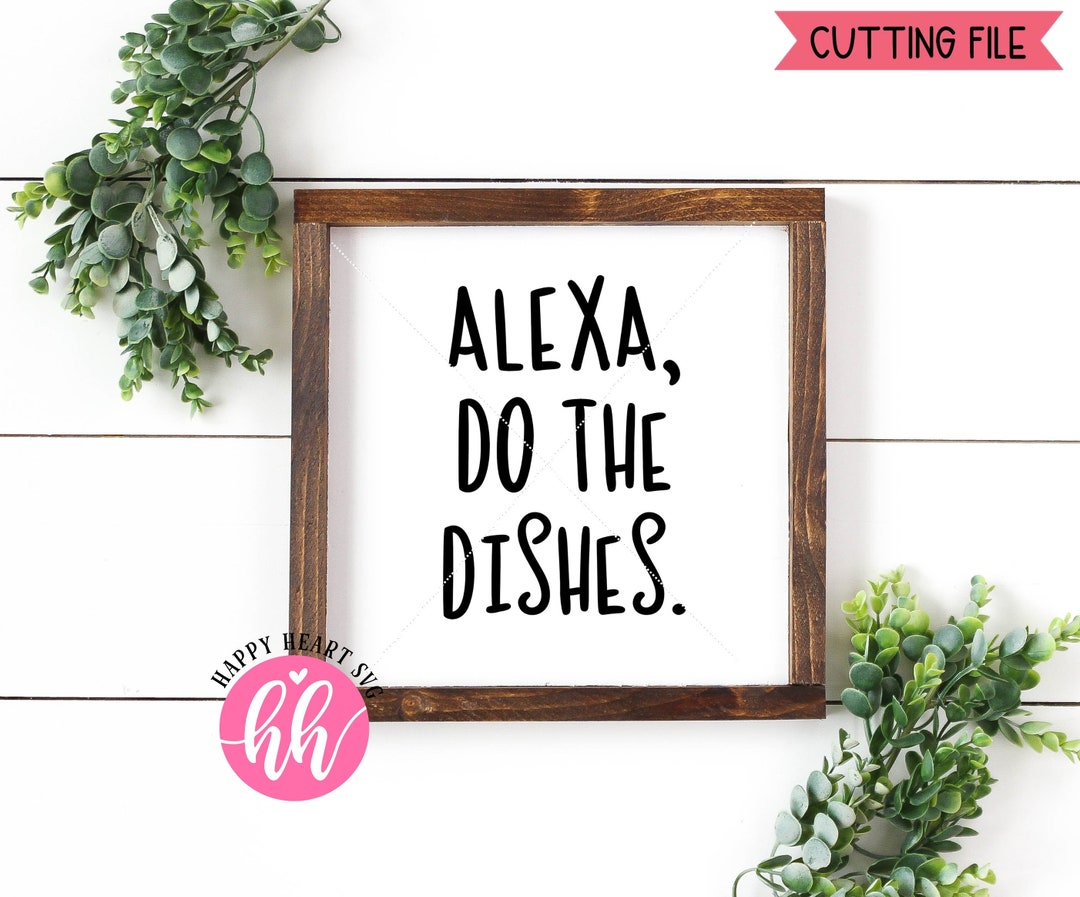 Alexa Do the Dishes Svg, Kitchen Svg, Dxf, Png Instant Download, Funny ...