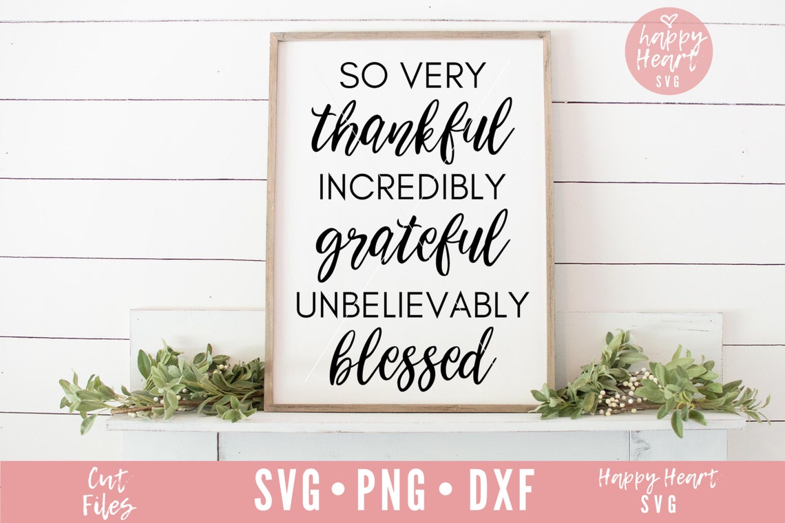 So Very Thankful Incredibly Grateful Unbelievably Blessed SVG | Etsy