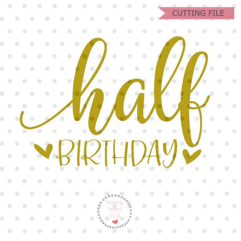 Half Birthday SVG Half Birthday Svg Dxf and Png Instant - Etsy