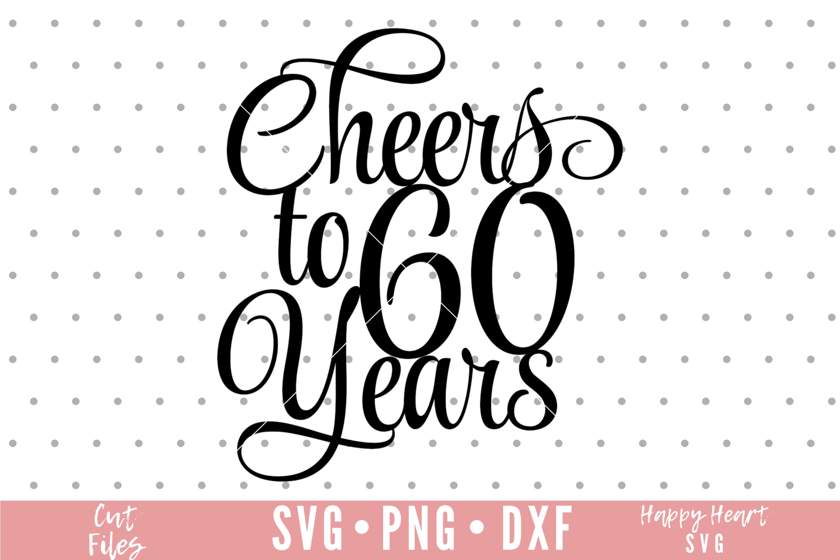 Cake Topper Svg Cheers To 60 Years Cake Topper Svg Birthday Etsy