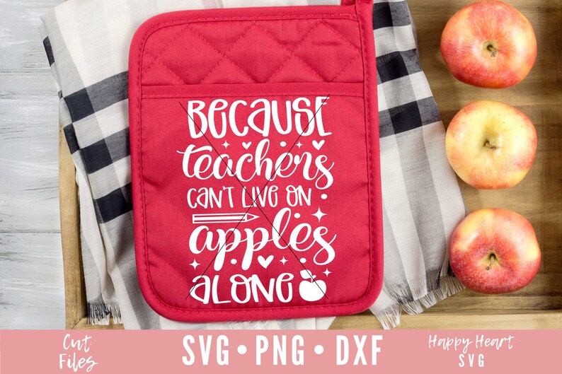 Because Teachers Can't Live on Apples Alone SVG Teacher - Etsy