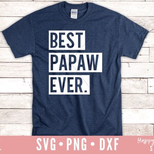 Best Papaw Ever SVG, Papaw Svg, Grandpa Svg, Dxf,png Instant Download ...