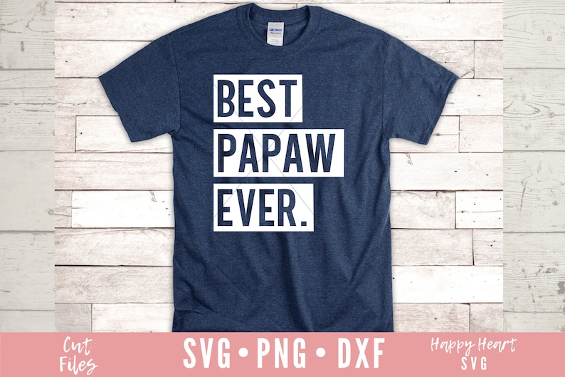 Best Papaw Ever SVG, Papaw Svg, Grandpa Svg, Dxf,png Instant Download ...