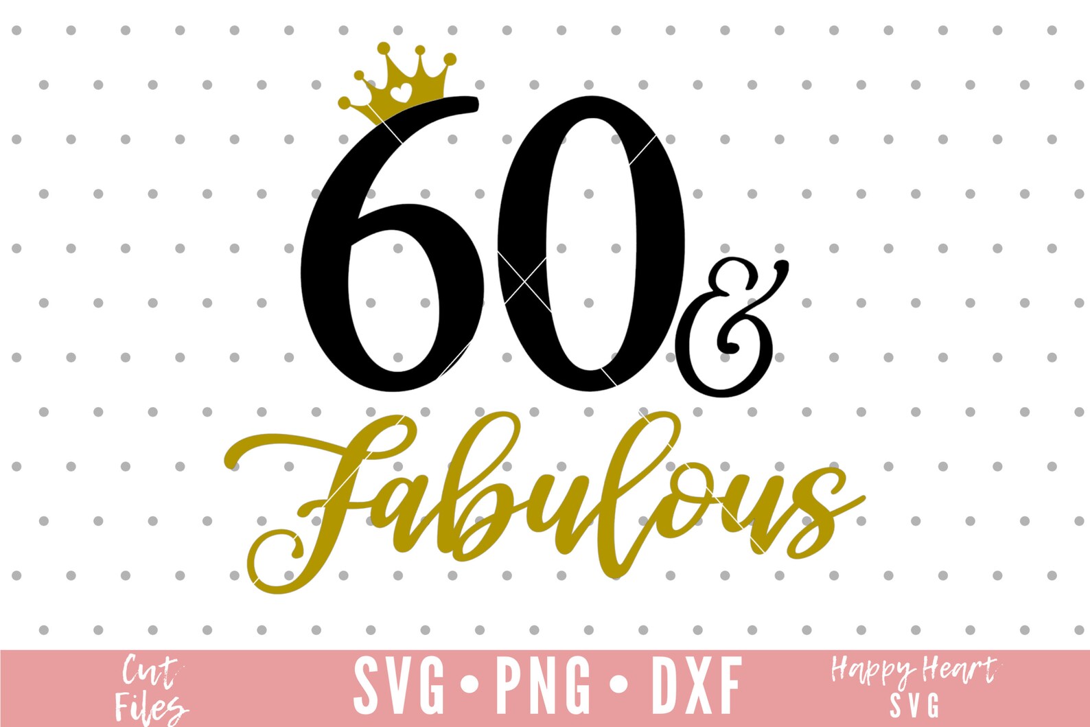 60 and Fabulous Svg, Sixty and Fabulous SVG, Dxf and Png Instant ...
