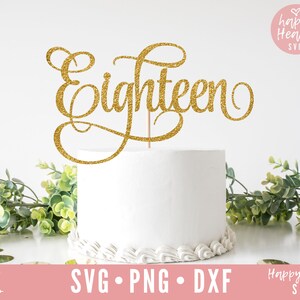 Eighteen Cake Topper SVG, Cake Topper Svg, Happy Birthday Svg, 18th ...