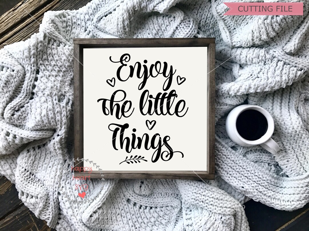 Enjoy the Little Things SVG, It's the Little Things SVG, Dxf and Png ...