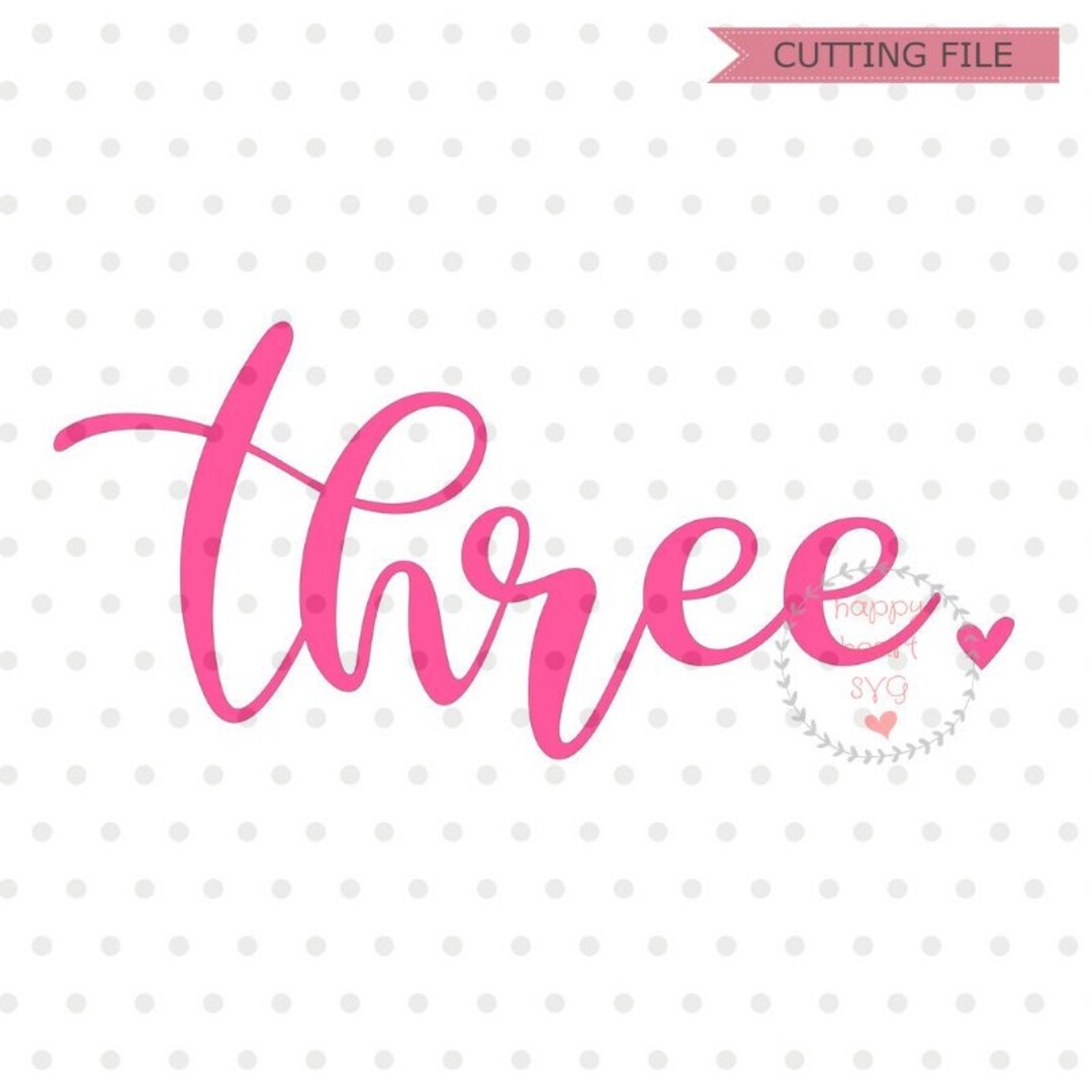 Three SVG, Third Birthday Svg, Dxf and Png Instant Download, 3rd ...