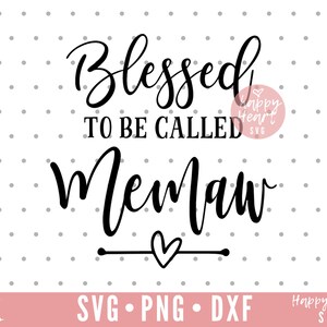 Blessed to Be Called Memaw Svg, Blessed Memaw SVG, Memaw SVG, Dxf and ...
