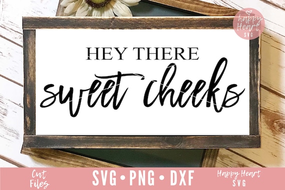 Hey There Sweet Cheeks Svg Funny Bathroom Svg Nice Butt SVG | Etsy