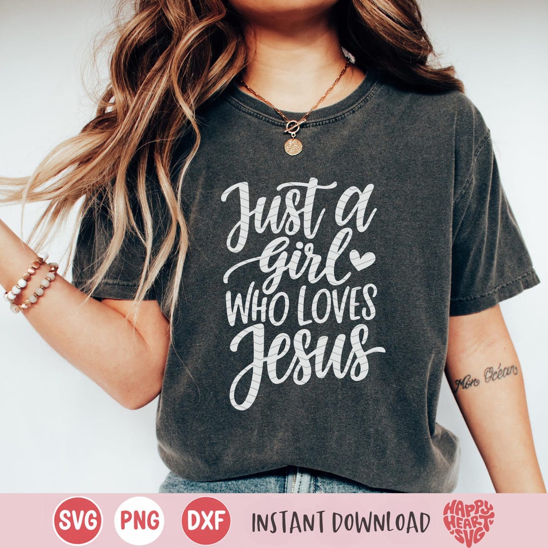 Just A Girl Who Loves Jesus Svg, Christian SVG, Faith Svg, Dxf, Png ...