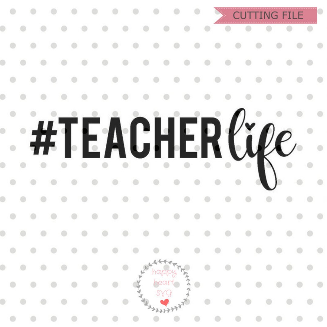 Teacher Life SVG, Teacher Svg, Dxf and Png Instant Download, Teacher ...