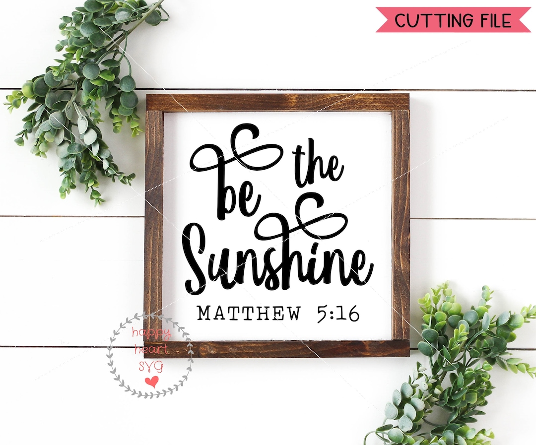 Be the Sunshine SVG, Bible Verse Svg, Matthew 5:16 SVG, Scripture Svg ...