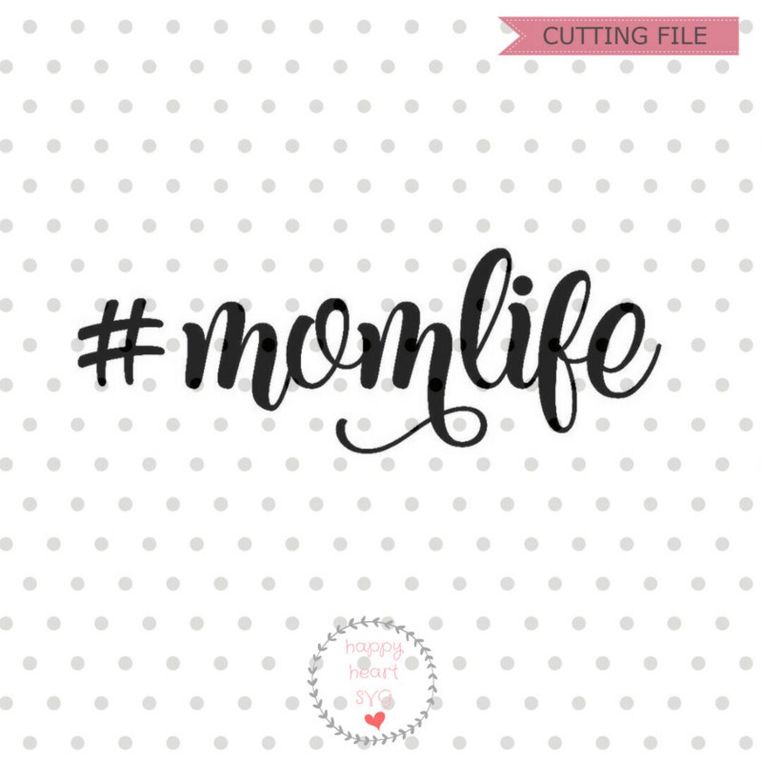 Momlife SVG, Mom Life Svg File, MOM Svg, Dxf and Png Instant Download ...