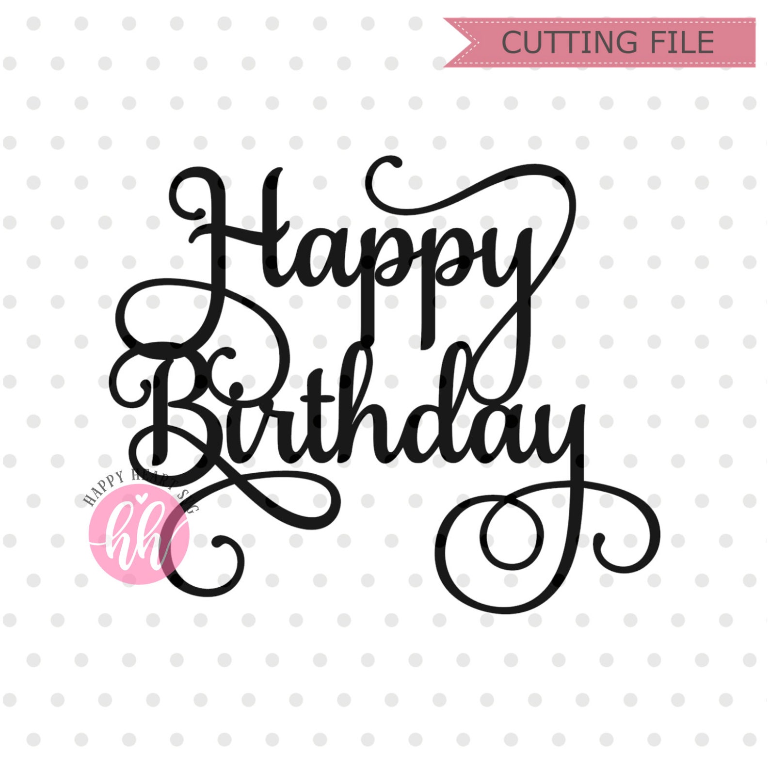 Cake Topper Svg Happy Birthday Svg Birthday Cake Topper Svg Etsy