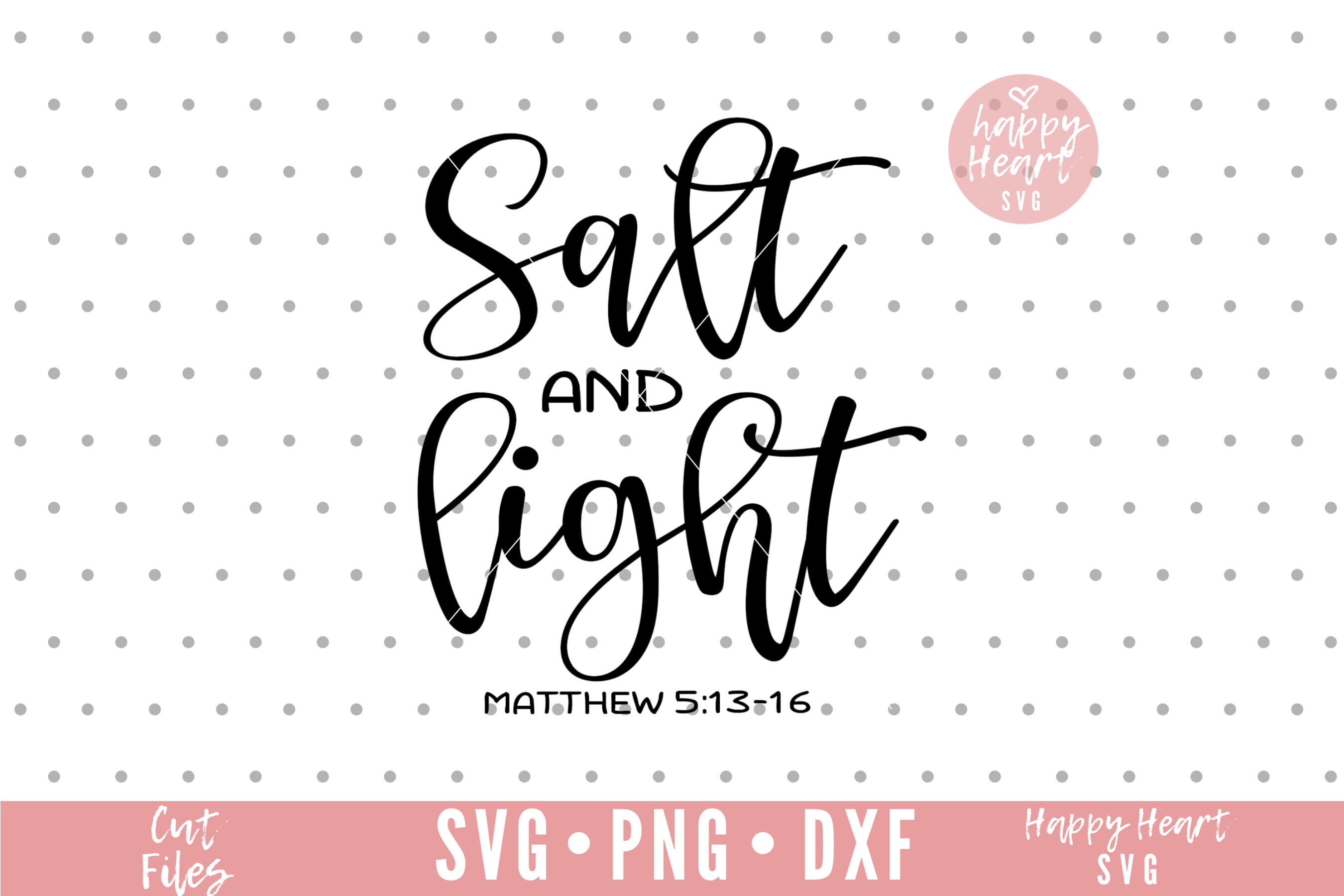 Salt and Light Svg, Christian SVG, Faith Svg, Dxf, Png Instant Download ...