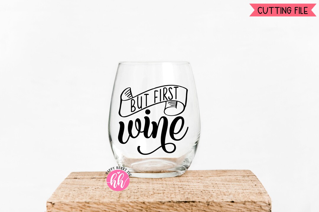 But First Wine SVG, Wine Svg, Dxf Instant Download, Wine Quotes SVG ...