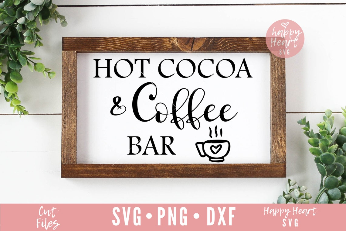 Hot Cocoa and Coffee Bar SVG Coffee Svg and Dxf Instant - Etsy
