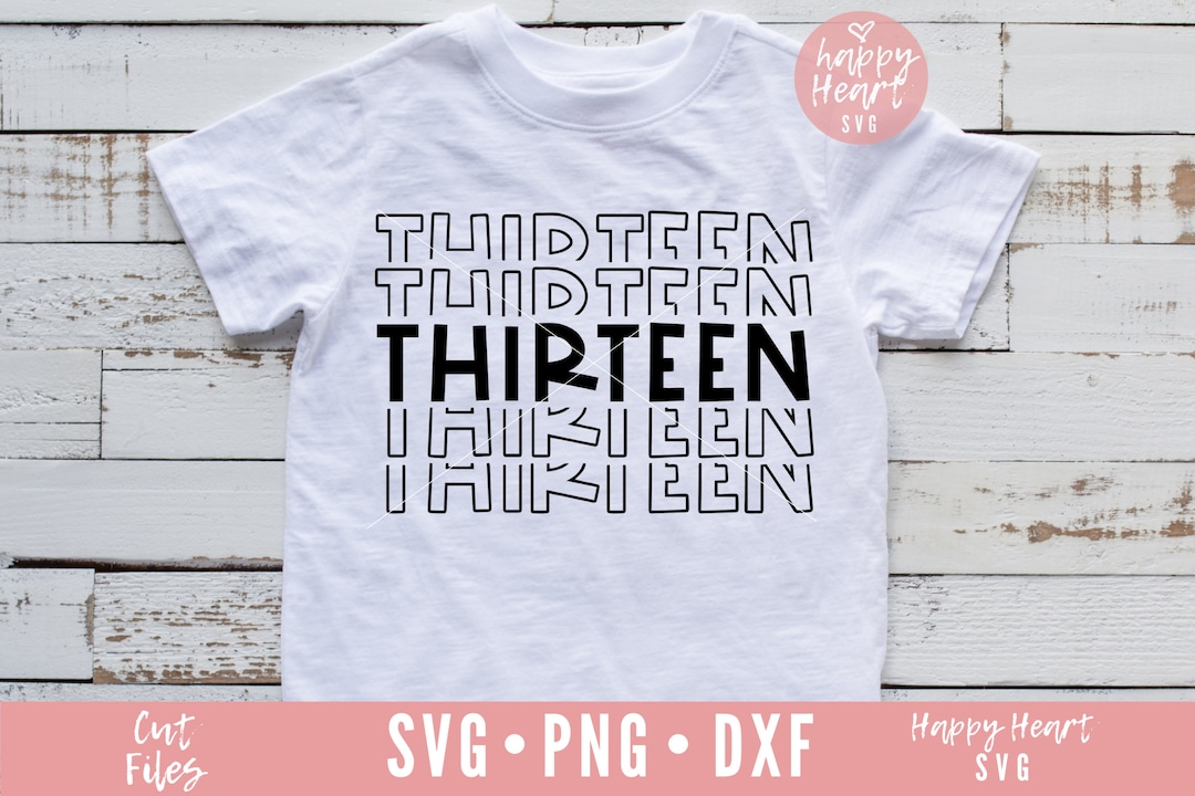 Thirteen Svg, 13th Birthday SVG, Birthday Boy Svg, Dxf, Png Instant ...