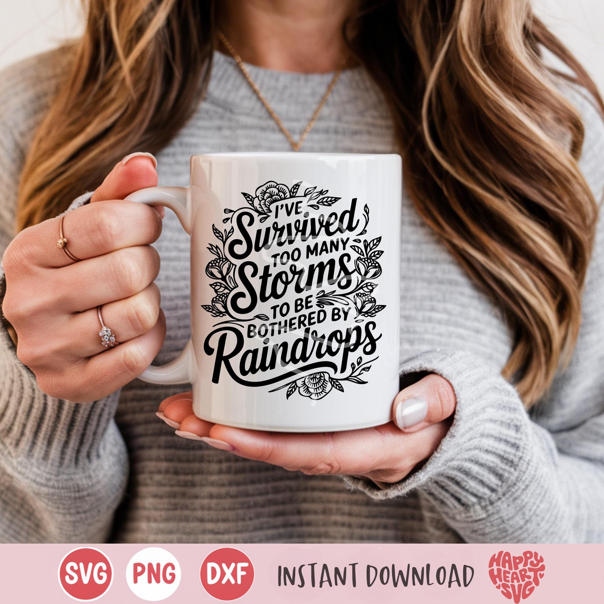 I've Survived Too Many Storms Svg, Motivational SVG, Survivor Quote Svg ...