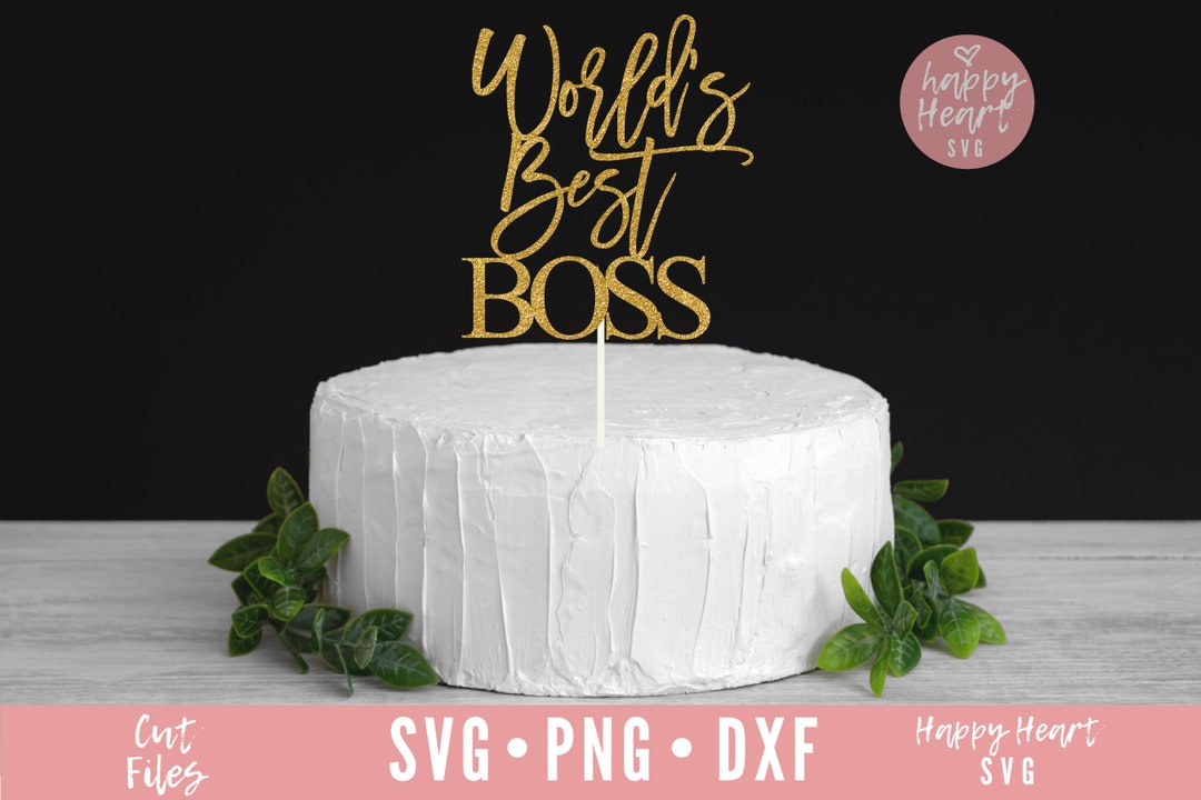 Cake Topper Svg, World's Best Boss Svg, World's Best Boss Cake Topper ...