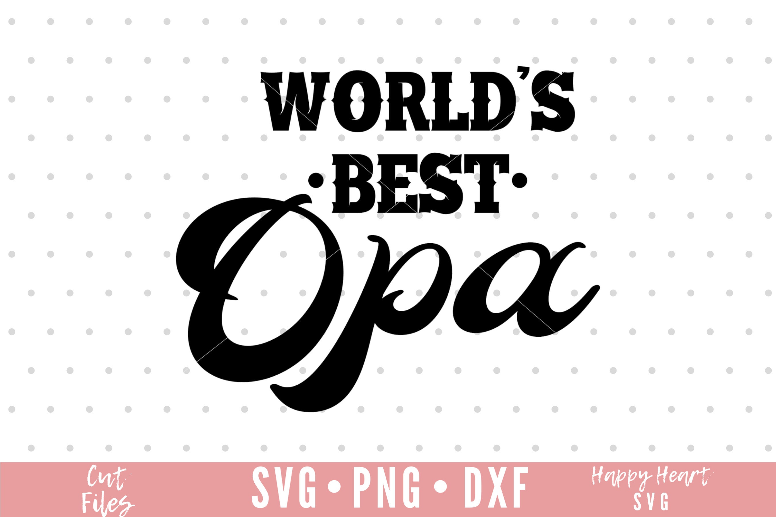 Worlds Best Opa SVG, Opa Svg, Grandpa Svg, Dxf, Png Instant Download ...