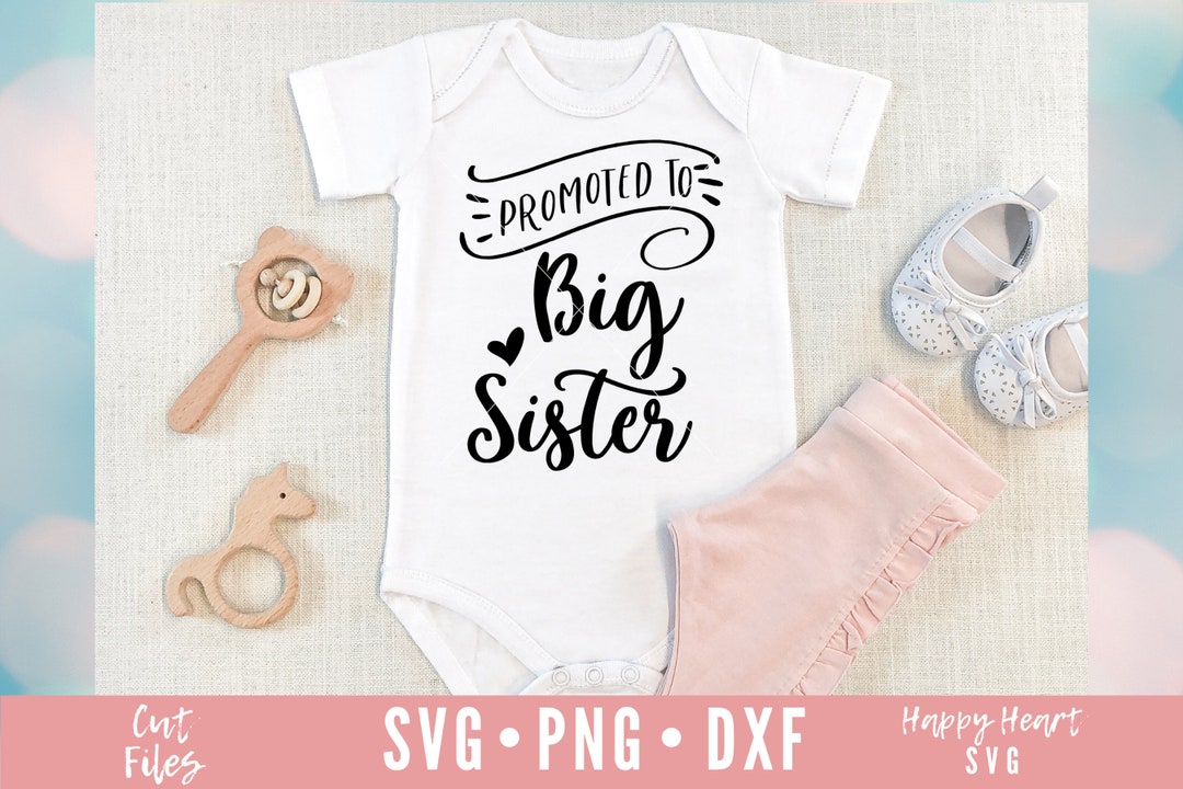 Promoted To Big Sister Svg Sister Svg Dxf And Png Instant Download Big Sister Svg Big Sister