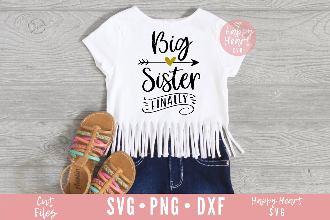 Big Sister Finally Svg Big Sister Svg Dxfpng Instant Download Sister Svg Big Sister At Last