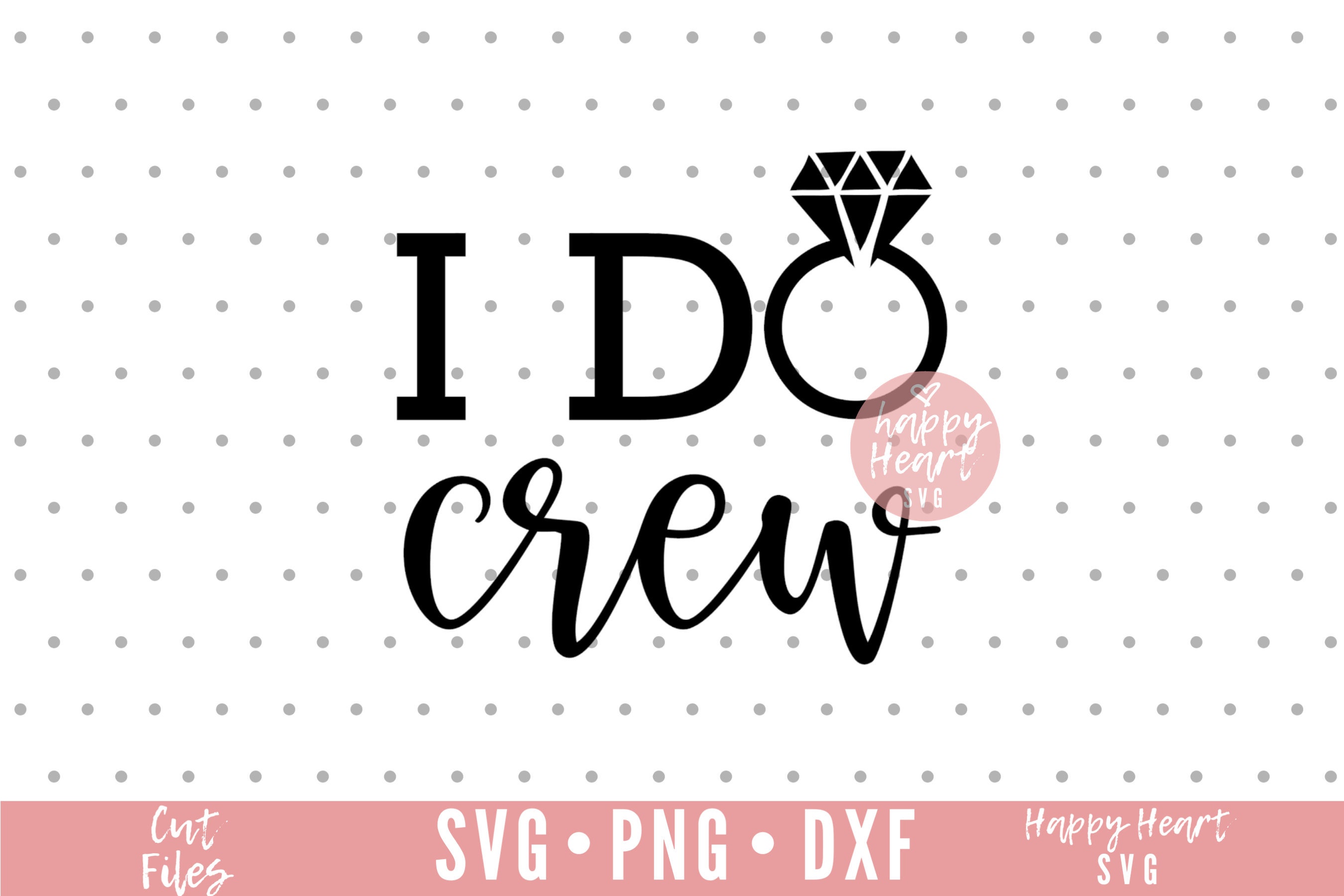 I Do Crew Svg, I Do Svg, Wedding Svg, Engaged SVG, Future Bride Svg ...