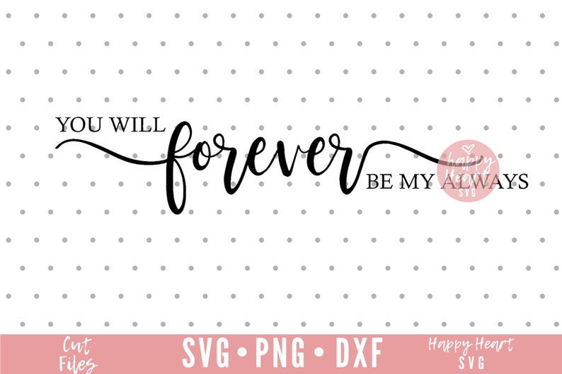 You Will Forever Be My Always Svg, We Decided on Forever Svg, Wedding ...