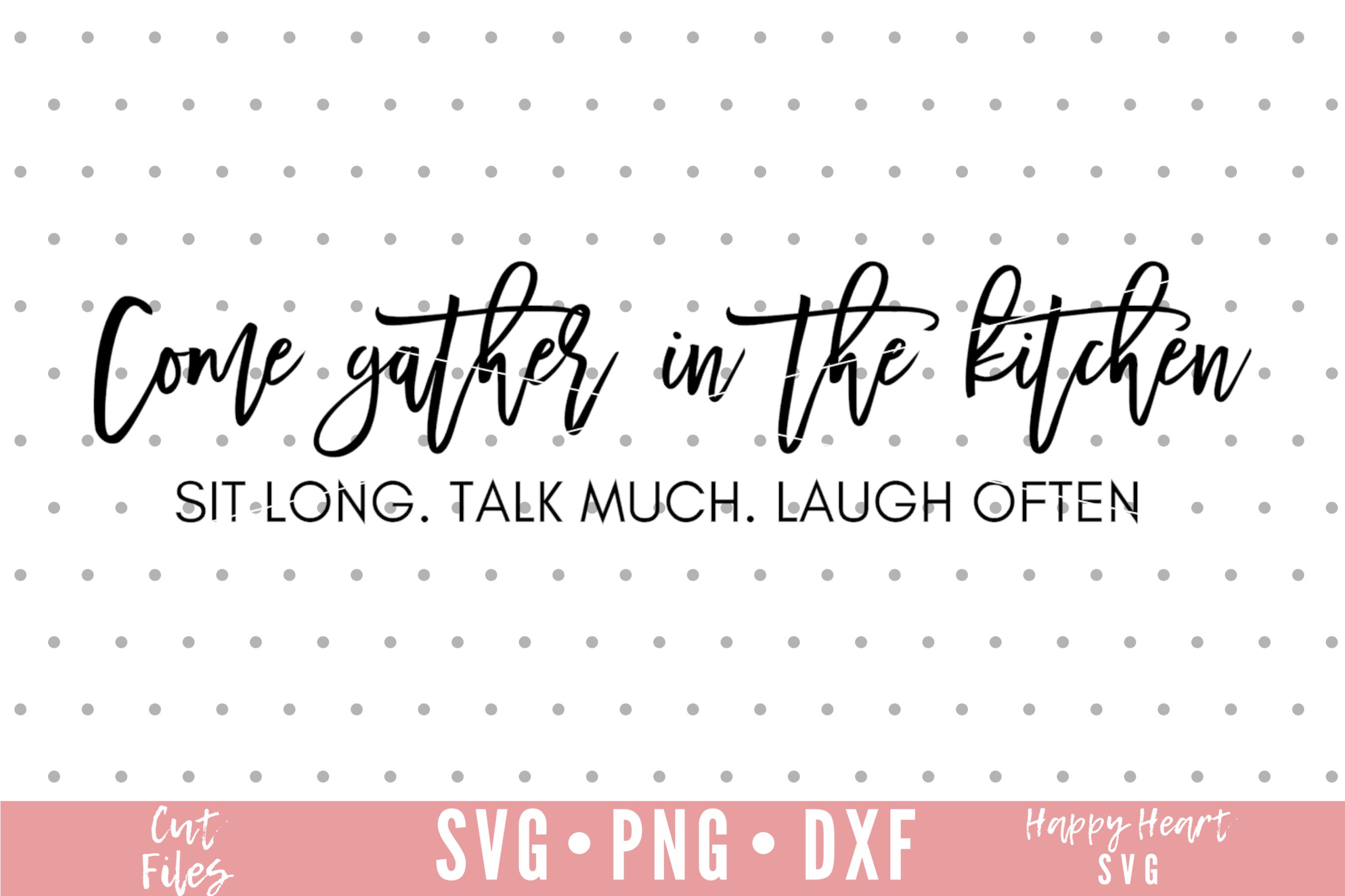 Come Gather in the Kitchen Svg, Kitchen Svg, Gather SVG, Kitchen Quotes ...