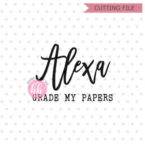 Alexa Grade My Papers Svg, Teach Love Inspire SVG, Teacher Svg, Dxf and ...