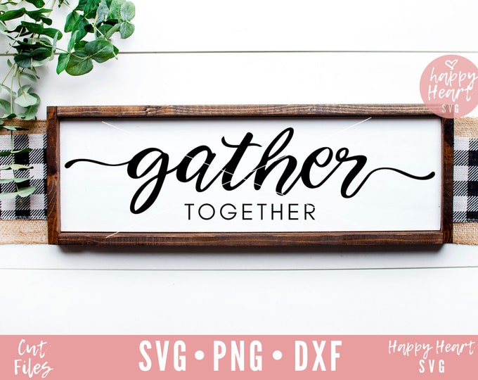 Gather Svg, Gather Sign Svg, Gather Around the Table Sign, Kitchen Svg ...