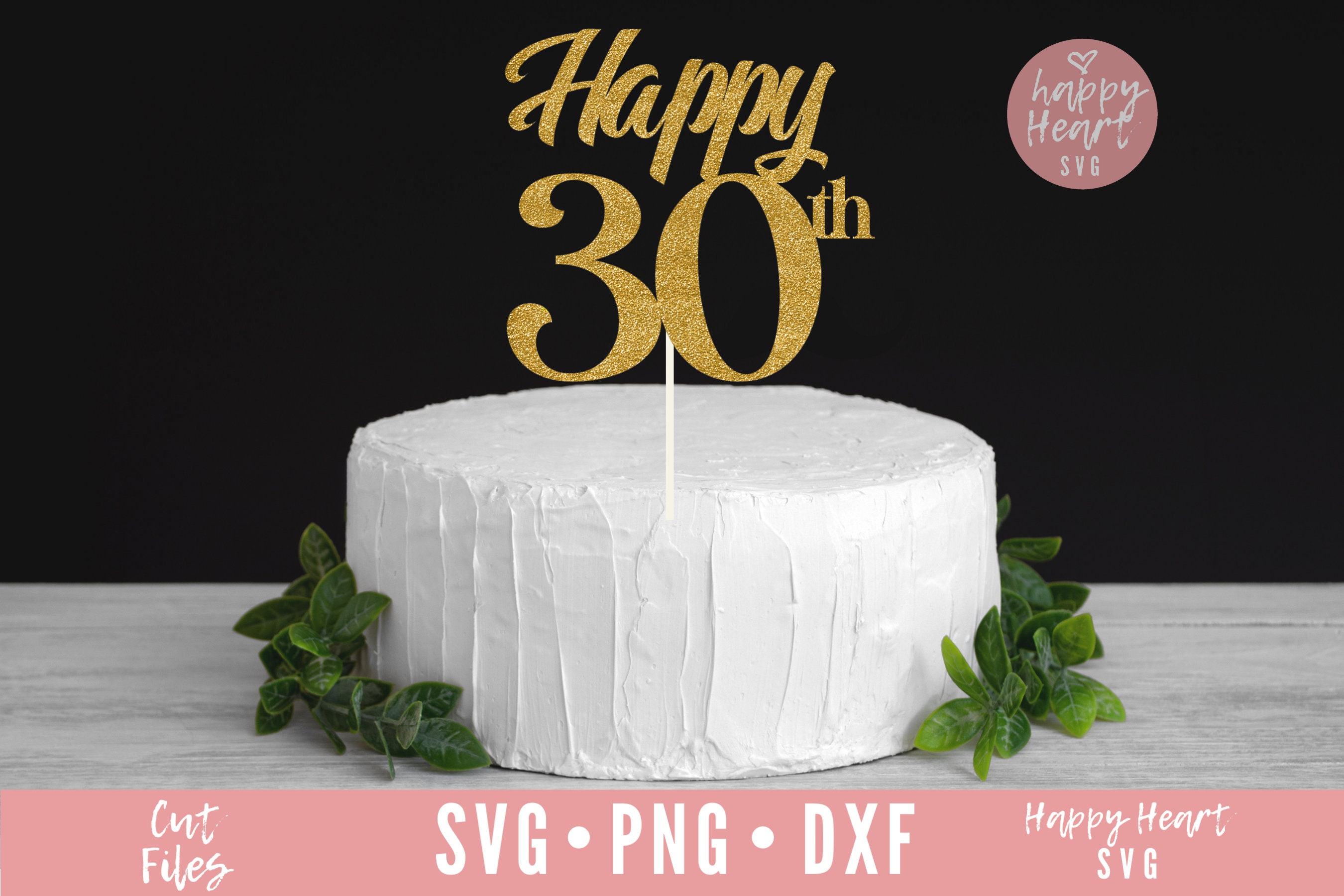 Happy 30th Cake Topper Svg Cake Topper Svg Birthday Cake - Etsy Canada