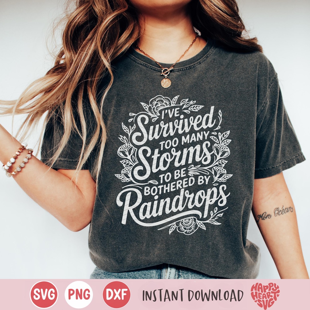 I've Survived Too Many Storms Svg, Motivational SVG, Survivor Quote Svg ...