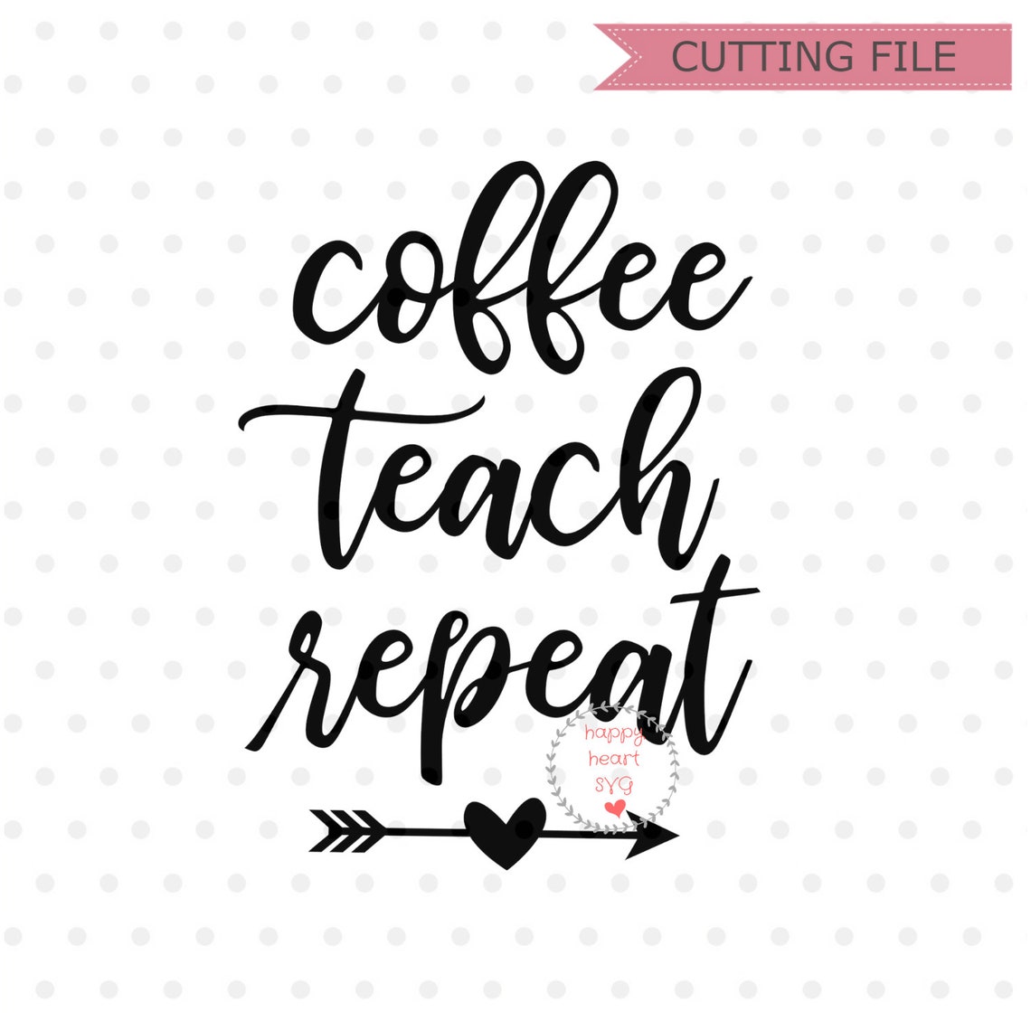 Coffee Teach Repeat SVG Teacher Svg Dxf and Png Instant | Etsy