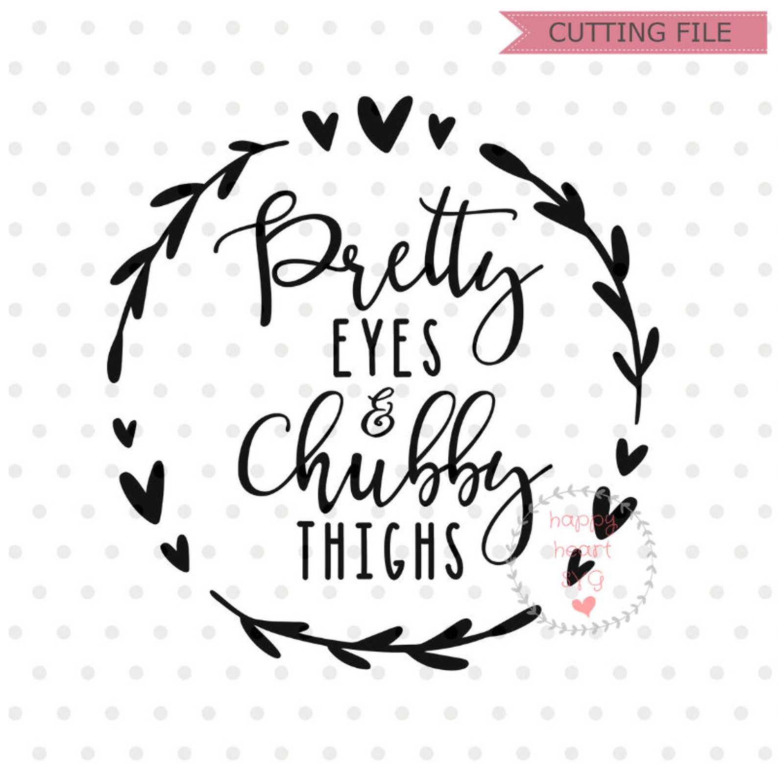 Pretty Eyes and Chubby Thighs SVG Baby Svg Dxf and Png | Etsy