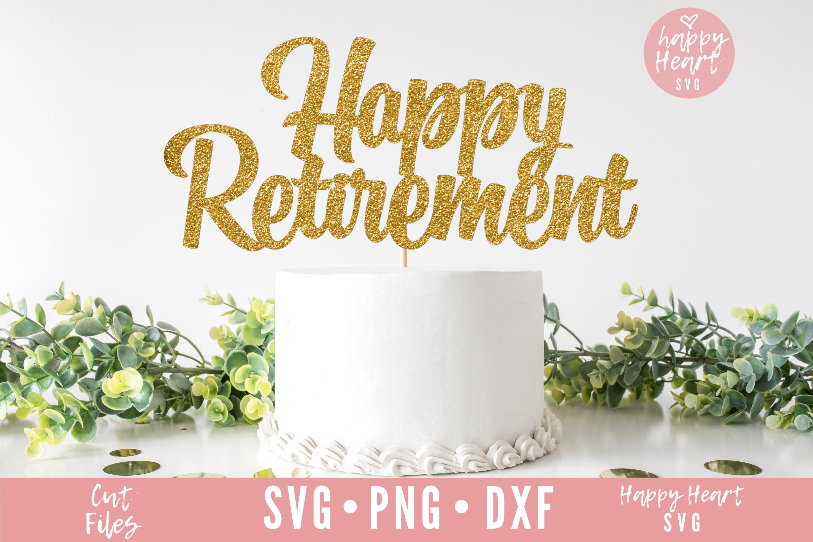 Happy Retirement Cake Topper Svg, Cake Topper Svg, Happy Retirement SVG ...