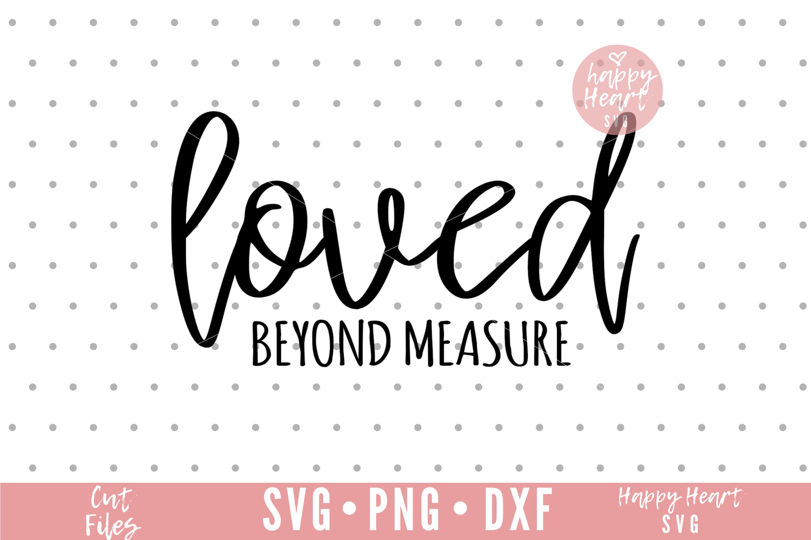 Loved Beyond Measure Svg Loved Svg Worthy SVG Easter Svg - Etsy