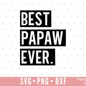 Best Papaw Ever SVG, Papaw Svg, Grandpa Svg, Dxf,png Instant Download ...