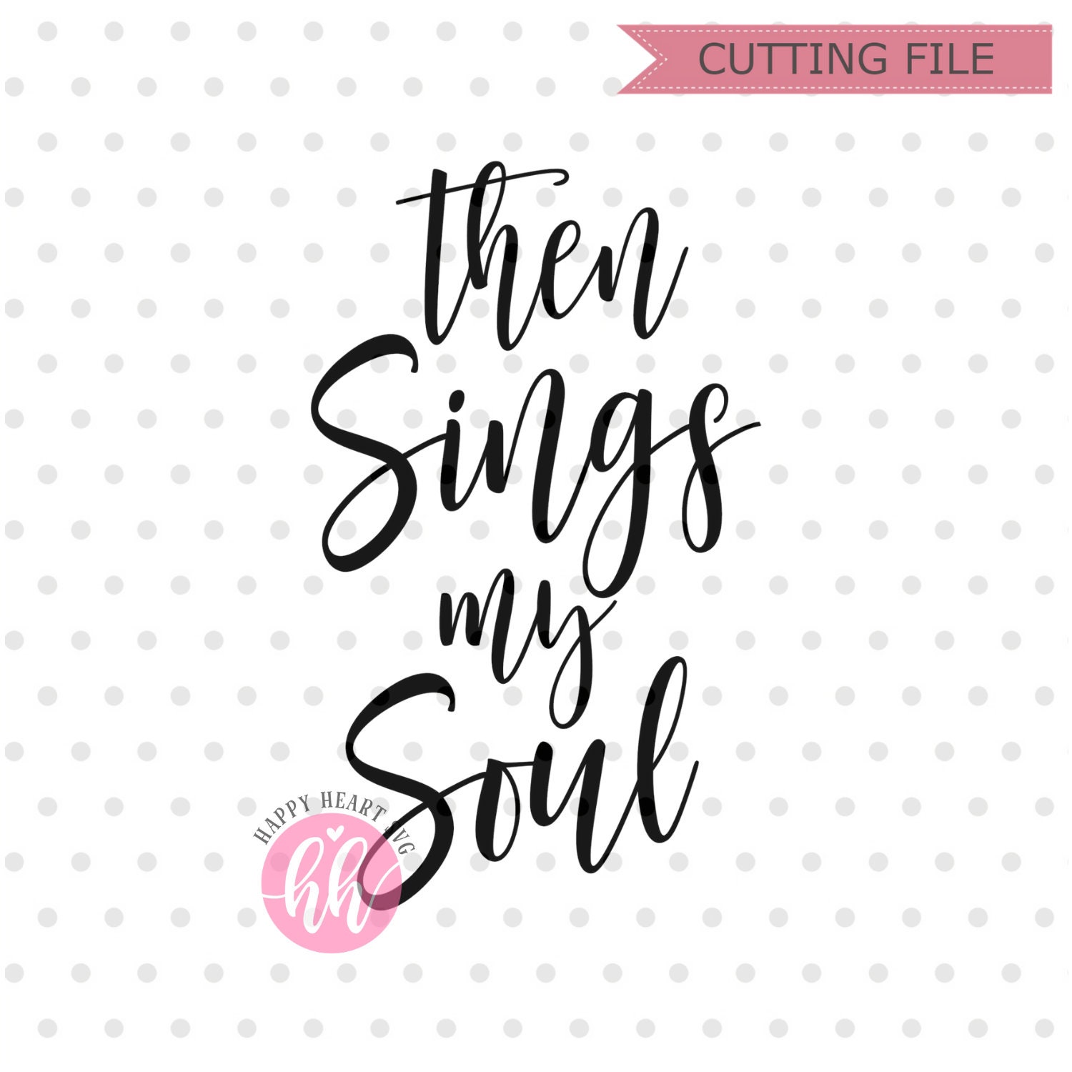 Then Sings My Soul Svg, Christian Svg, Scripture SVG, Bible Verse Svg ...