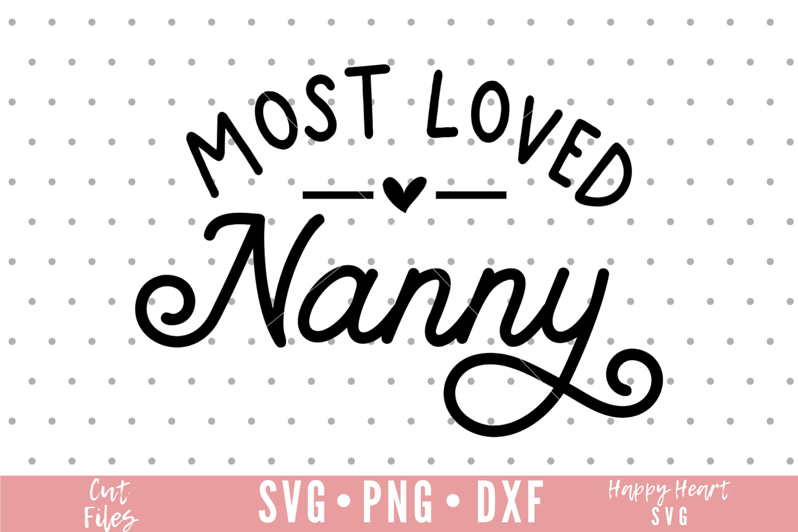 Most Loved Nanny svg Nanny SVG Blessed Nanny svg Nanny | Etsy