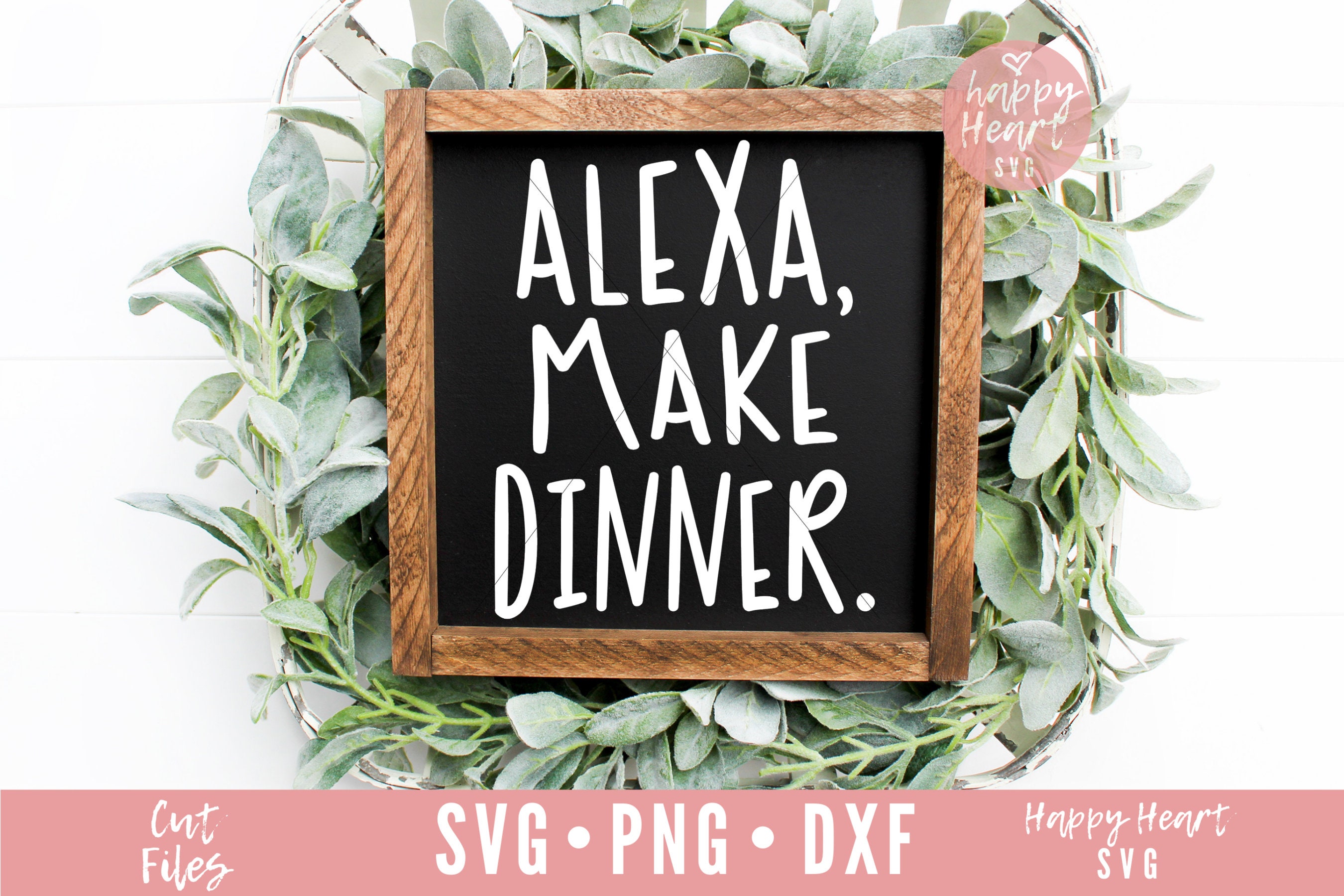 Alexa Make Dinner SVG, Kitchen Svg, Dxf and Png Instant Download ...