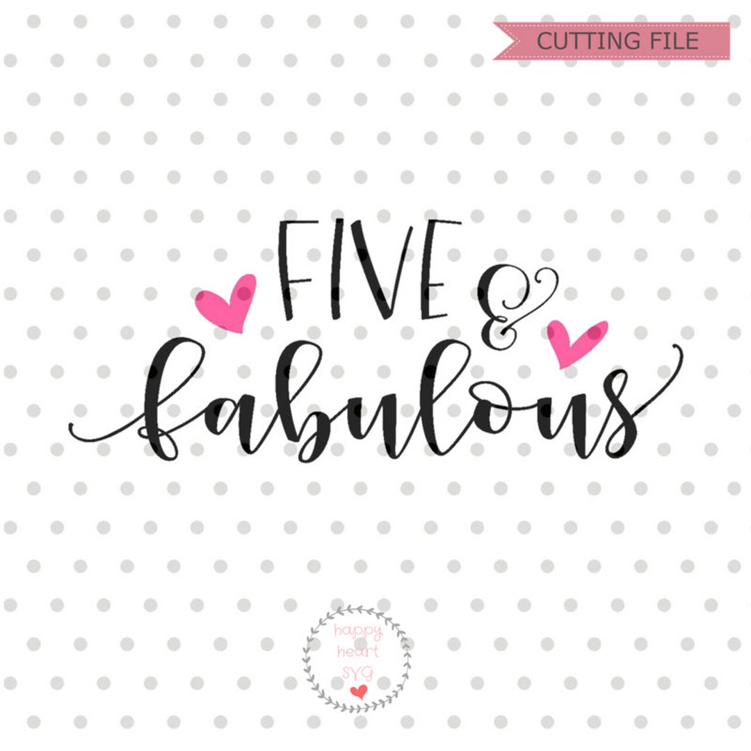 Five and Fabulous SVG, Fifth Birthday Svg, Dxf and Png Instant Download ...