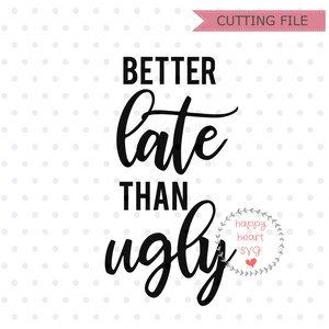 Better Late Than Ugly Svg, Be You Tiful SVG, Beautiful Svg, Beautiful ...